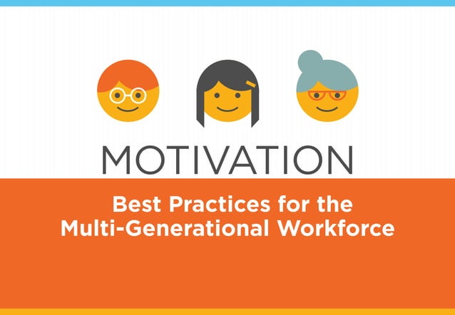 Motivation Best Practices for the Multi-Generational Workforce | PDF