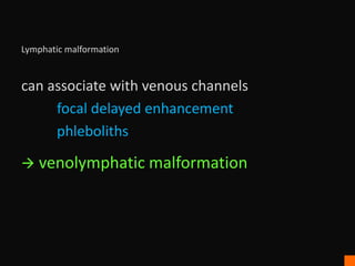 Venous vs lymphatic malformations - imaging findings | PPTX