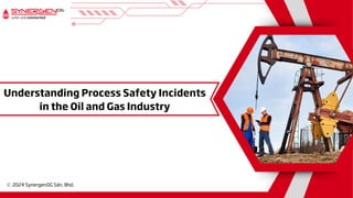 Understanding Process Safety Incidents in the Oil and Gas Industry | PPT