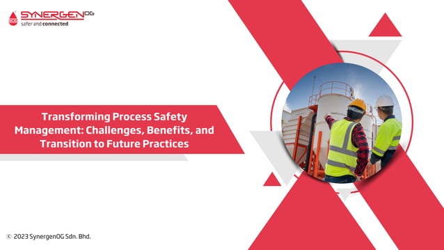 Transforming Process Safety Management: Challenges, Benefits, and ...