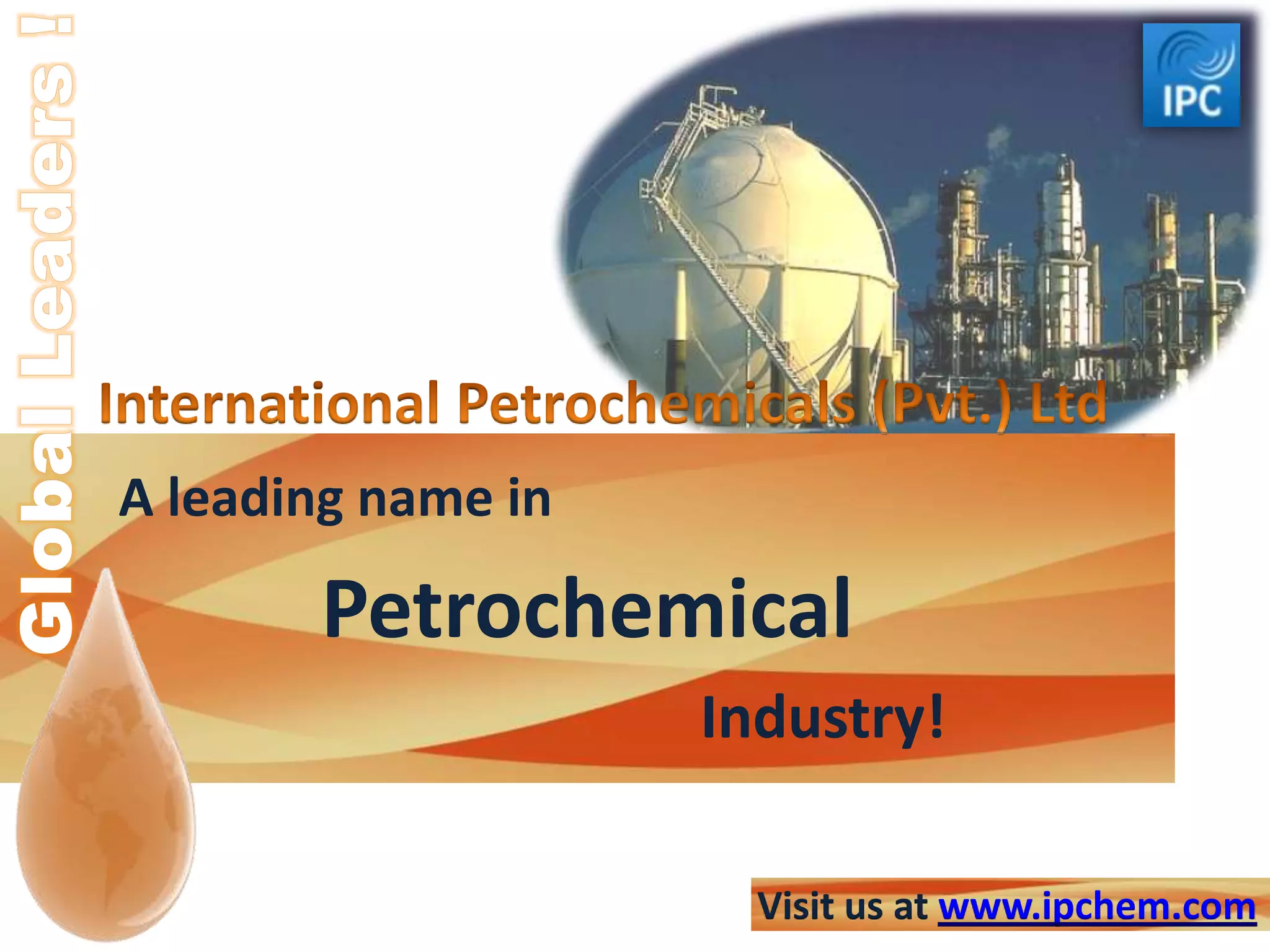 International petrochemicals a leader in the petrochemical industry! | PPT