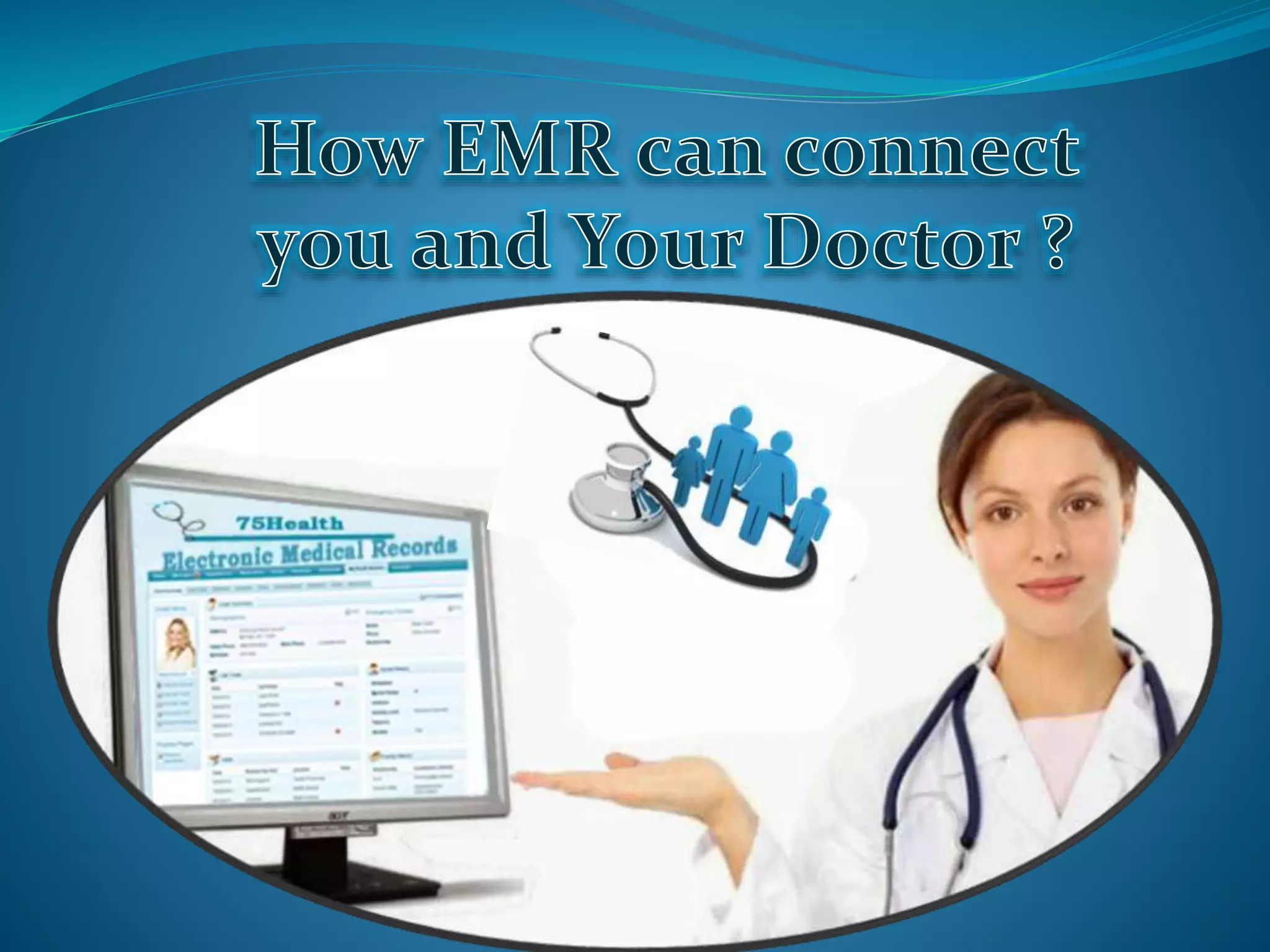 How EMR can connect You and Your Doctor? | PPT