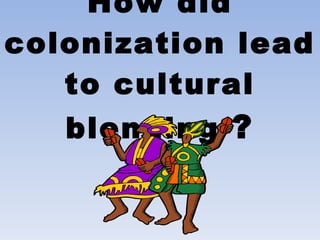 SS6G4 culture of latin america | PPT