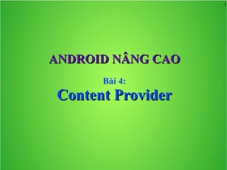 Android Nâng cao-Bài 4: Content Provider | PPT