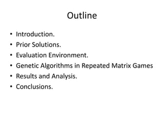 Genetic Algorithms in Repeated Matrix Games: The Effects of Algorithmic ...