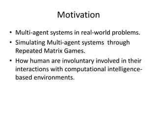 Genetic Algorithms in Repeated Matrix Games: The Effects of Algorithmic Modifications and Human ...