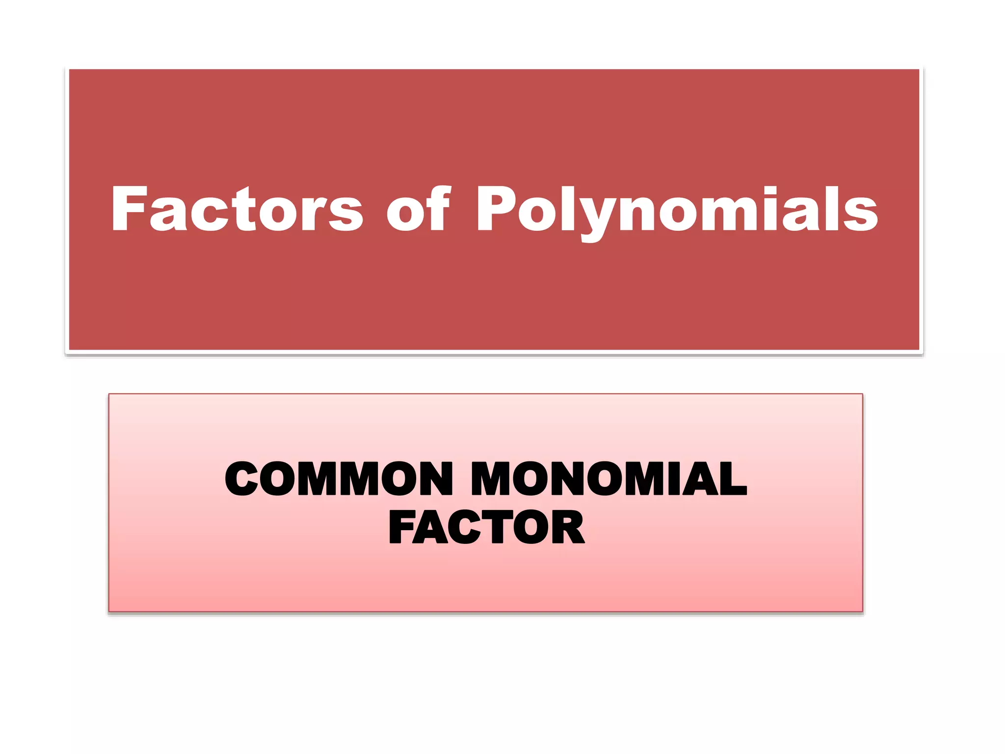 common monomial factor | PPTX