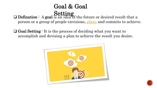 Goal-Settings : How to achieve goals in life | PPTX
