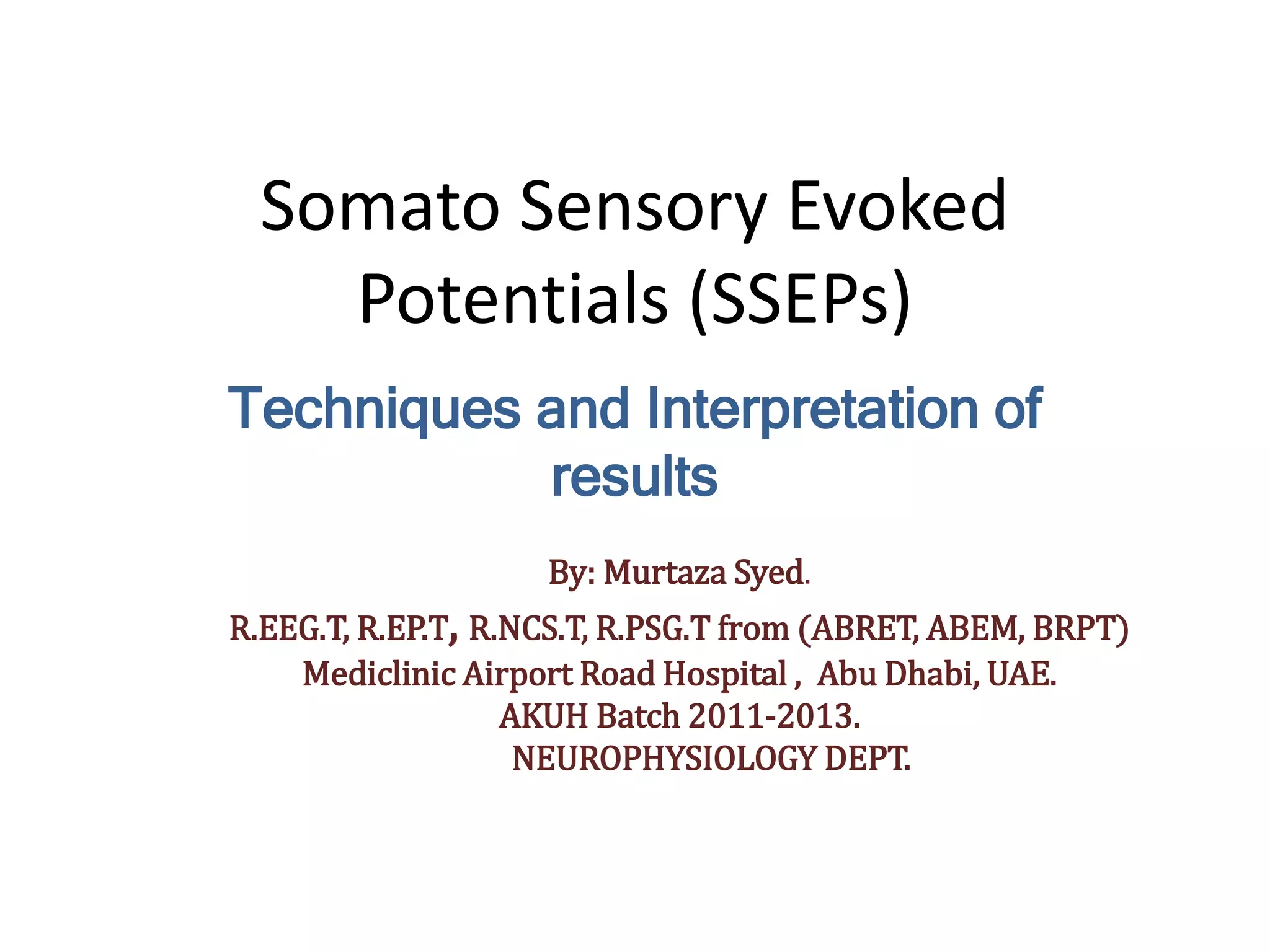 Somato Sensory Evoked Potentials (SSEP) By: Murtaza Syed | PPTX