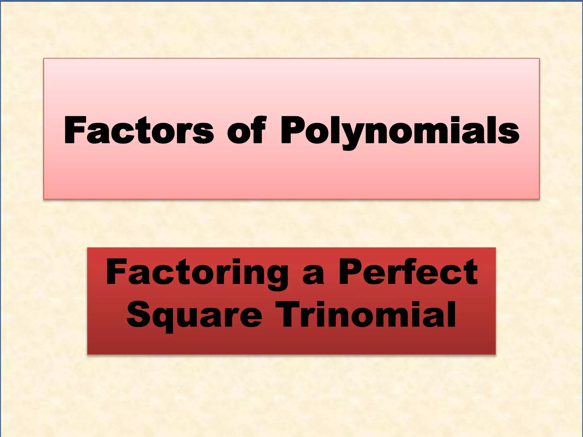 factoring perfect square trinomial | PPTX
