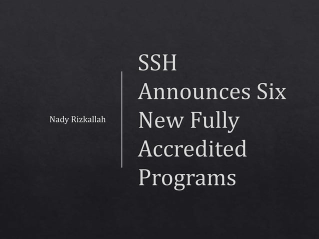 SSH Announces Six New Fully Accredited Programs | PPT