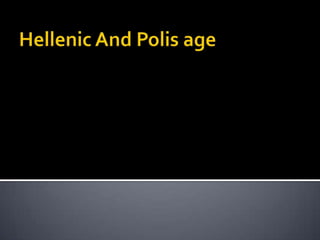 Hellenic and Polis Age | PPTX