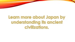 Japan - Ancient Civilizations | PPT