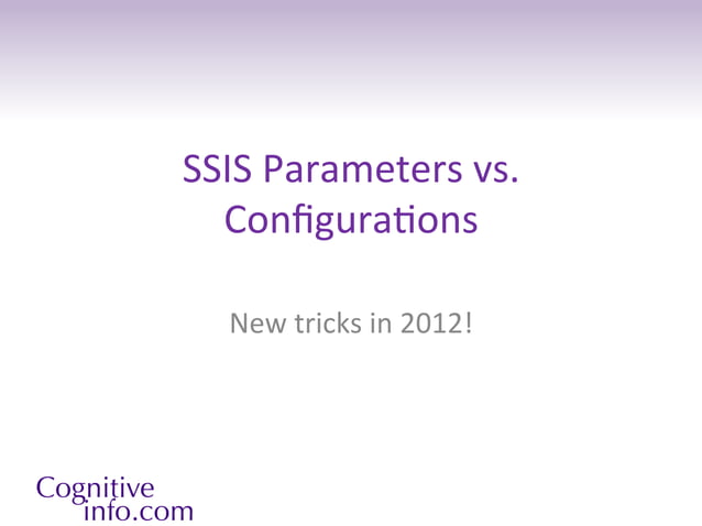 SSIS 2012: Parameters vs. Configurations | PDF | Databases | Computer Software and Applications