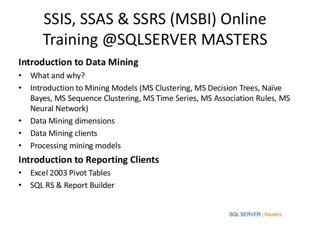 Ssis, ssas & ssrs (msbi) online training @sqlserver masters Ssis, ssas & ssrs (msbi) online training @sqlserver masters