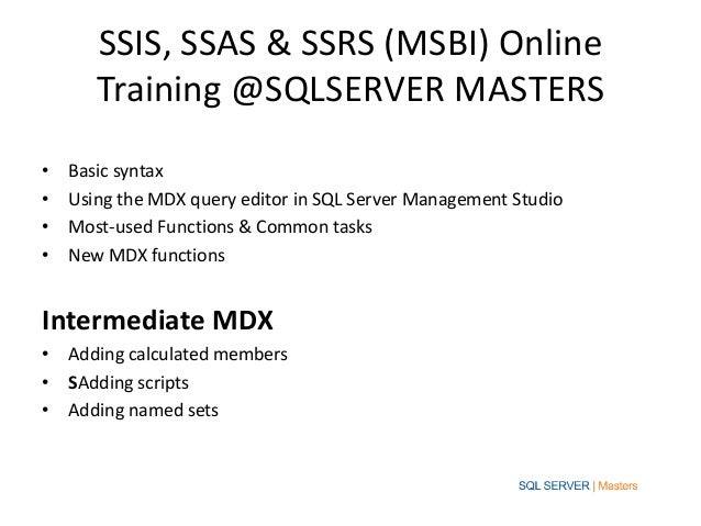 Ssis, ssas & ssrs (msbi) online training @sqlserver masters Ssis, ssas & ssrs (msbi) online training @sqlserver masters