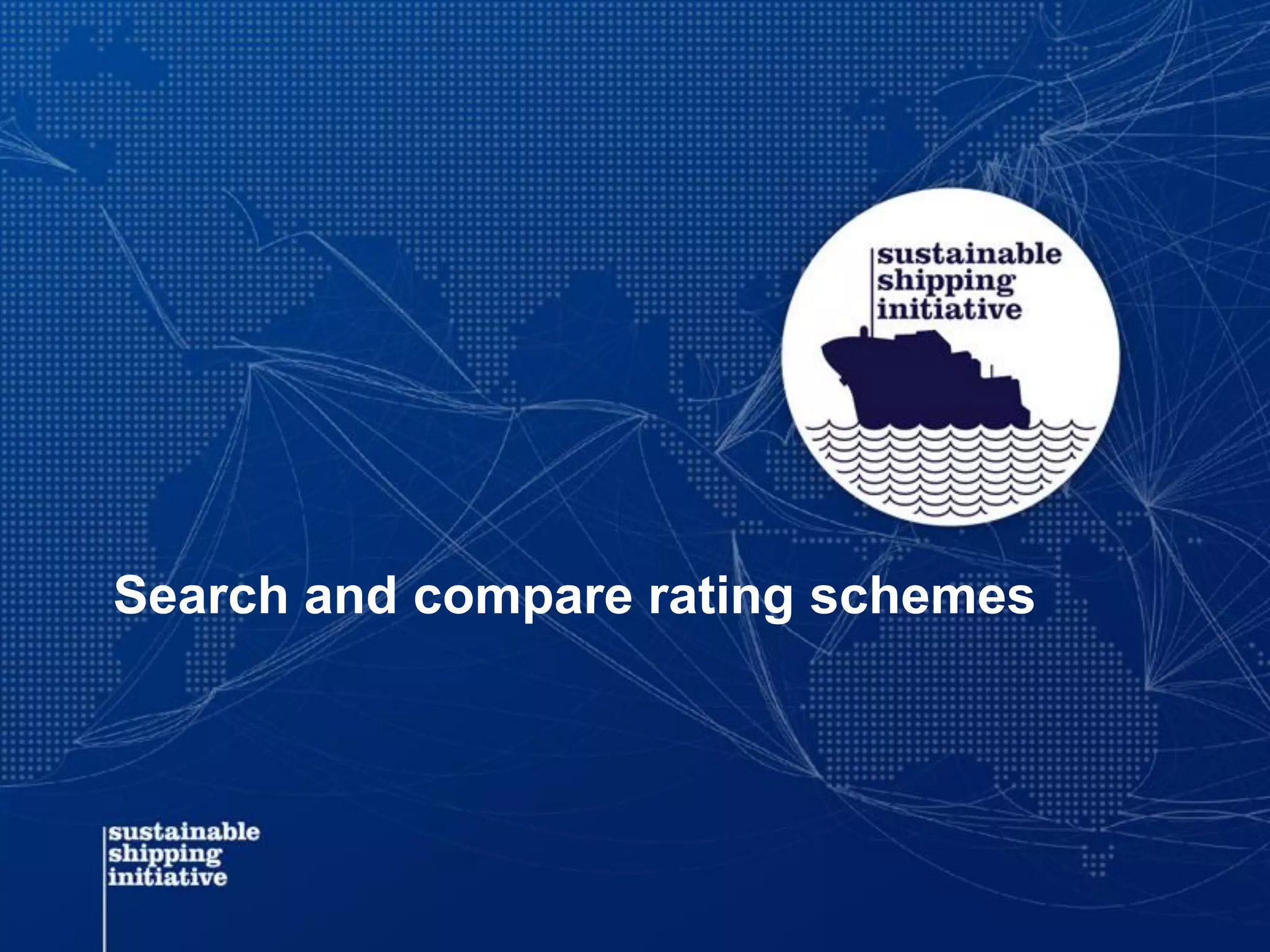 SSI workstream - Sustainable shipping rating schemes: How to use and improve sustainability ...