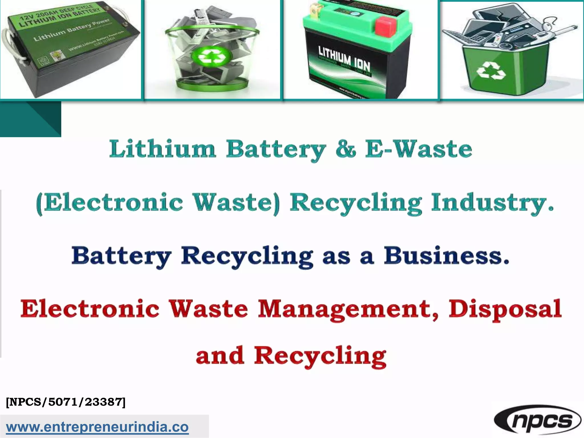 Lithium Battery & E-Waste (Electronic Waste) Recycling Industry | PPTX