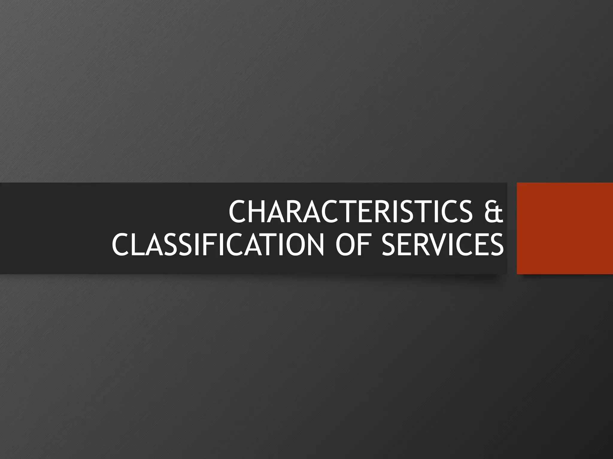 Classification and Characteristics of a service | PPTX
