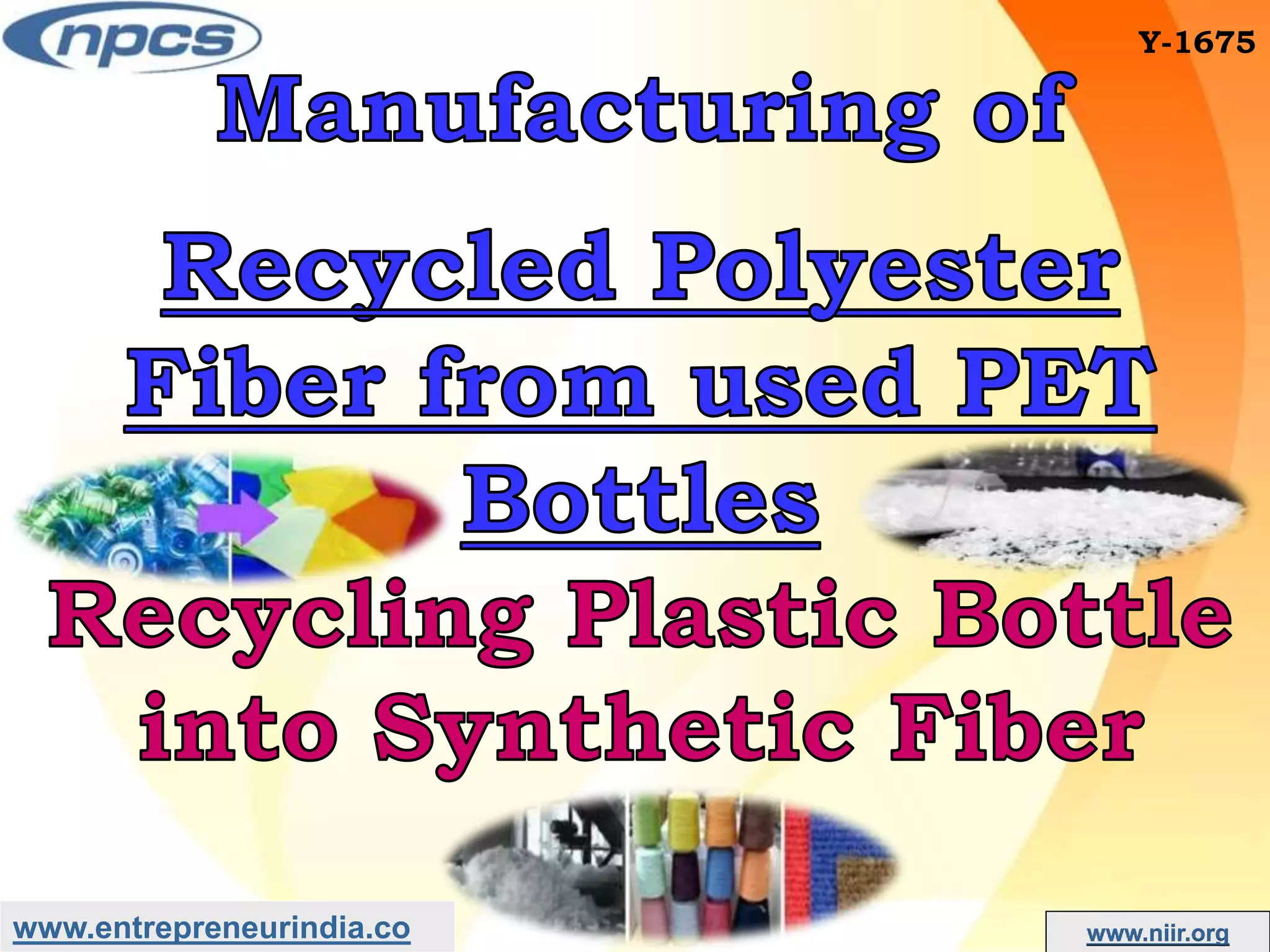 Manufacturing of Recycled Polyester Fiber from used PET Bottles | PPTX