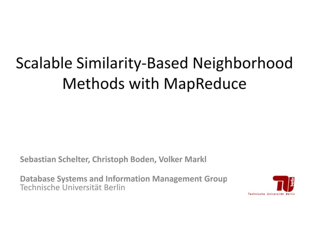 Scalable Similarity-Based Neighborhood Methods with MapReduce | PPT