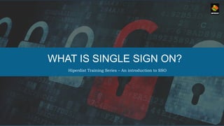 What is SSO? An introduction to Single Sign On | PPTX