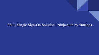 SSO _ Single Sign-On Solution _ NinjaAuth by 500apps.pdf