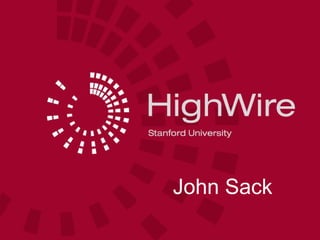 John Sack, HighWire, Research-Communication Studies | PPT