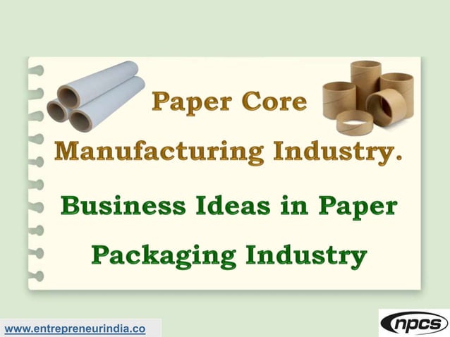 Paper Core Manufacturing Industry. Business Ideas in Paper Packaging ...