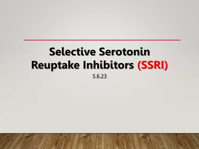 SSRI ANTI DEPPRESENT DRUGS- SEROTONIN SELECTIVE REUPTAKE INHIBITOR.pptx ...