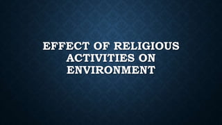 religious activities on environment | PPTX