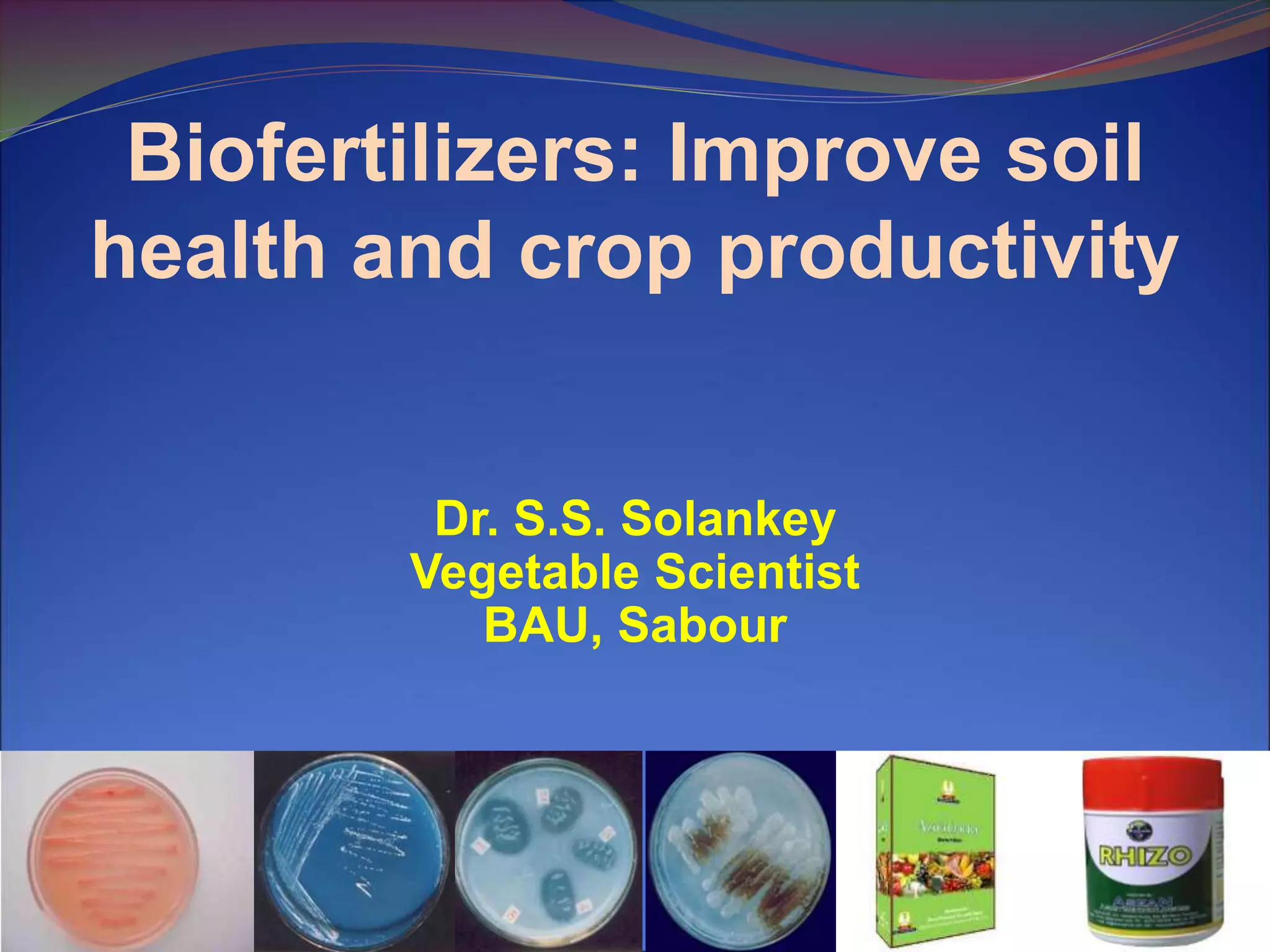 Biofertilizers: Improve soil health and crop productivity | PPT