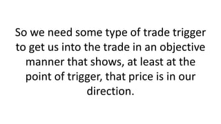 Trade Triggers & Trade Entry Importance | PPT