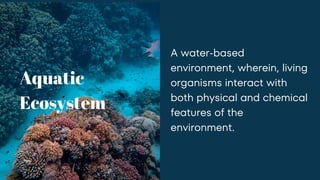 Aquatic ecosystem and its biomes involved.pdf