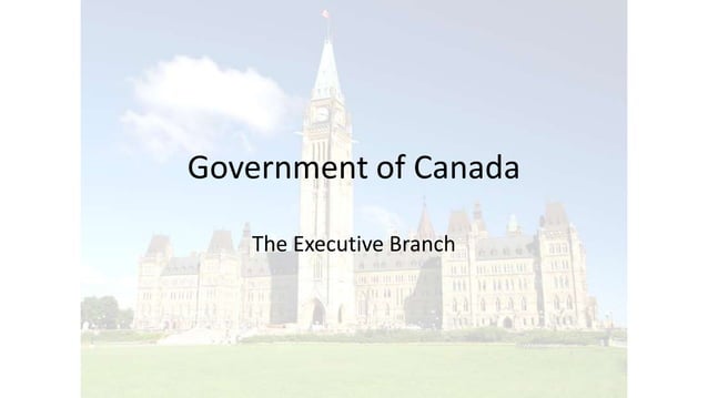 SST1772 Government of Canada - Executive Branch | PPTX | Politics