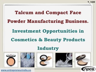 Talcum and Compact Face Powder Manufacturing Business | PPT