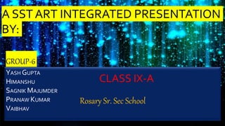 Class 9, SST ART INTEGRATED PROJECT, Rosary School, Delhi | PPTX