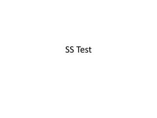 Ss test | PPTX
