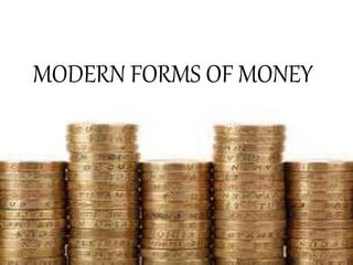 economics modern forms of money | PPTX