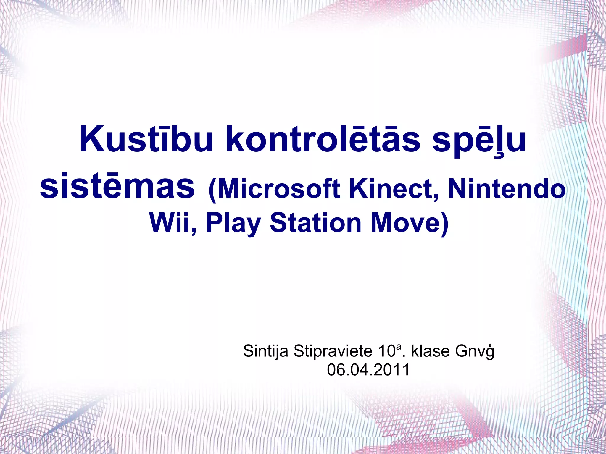 Sintija Stipraviete-Kustību kontrolētās spēļu sistēmas (Microsoft ...