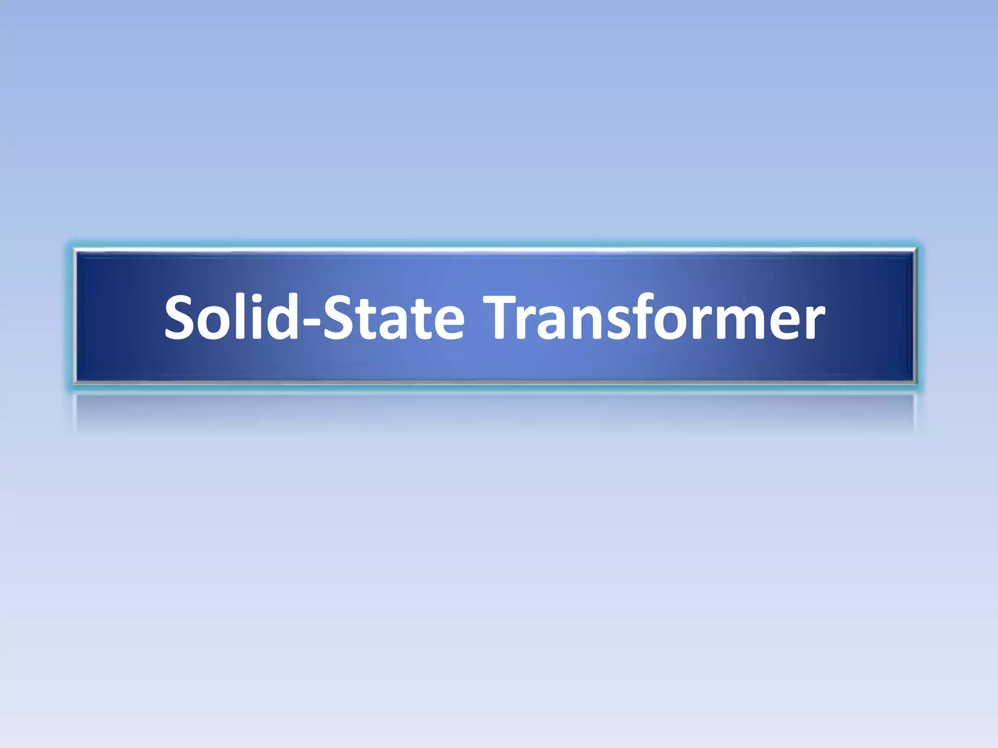 SOLID STATE TRANSFORMER - USING FLYBACK CONVERTER | PPTX