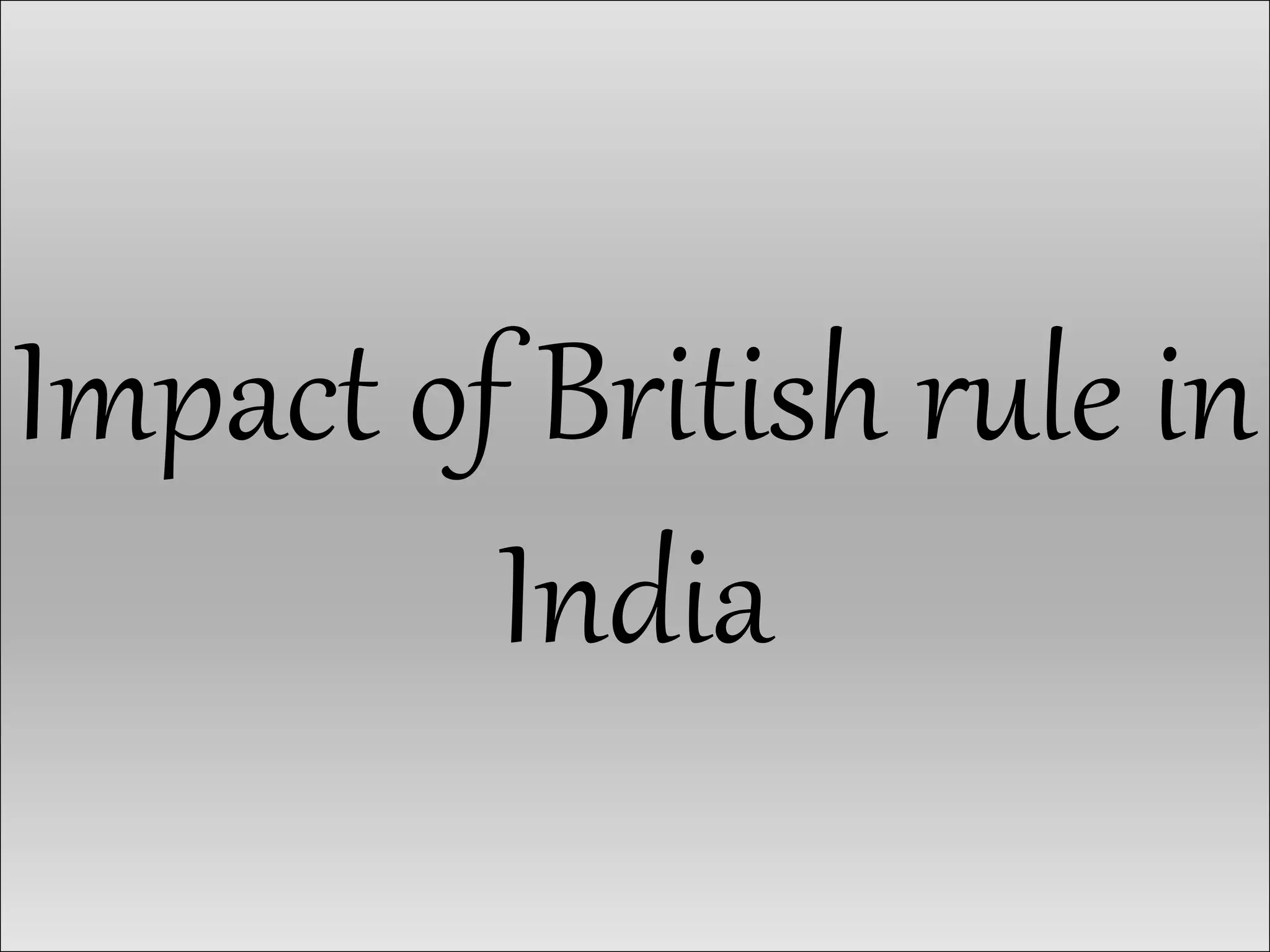 impact of british rule in india | PPTX