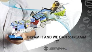 SSTREAMM - WHAT IS SSTREAMM | PPT