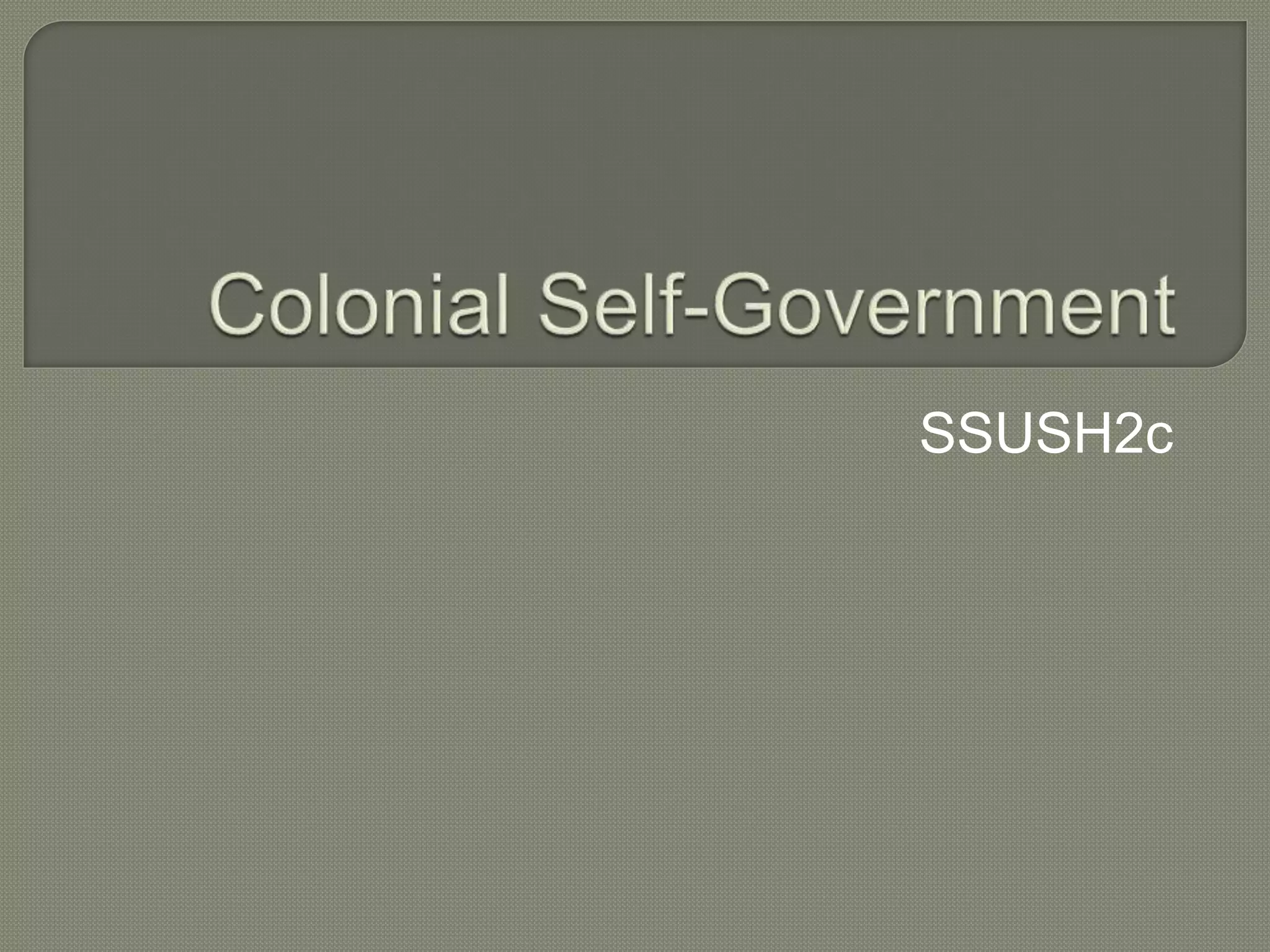 Ssush 2c colonial self government | PPT