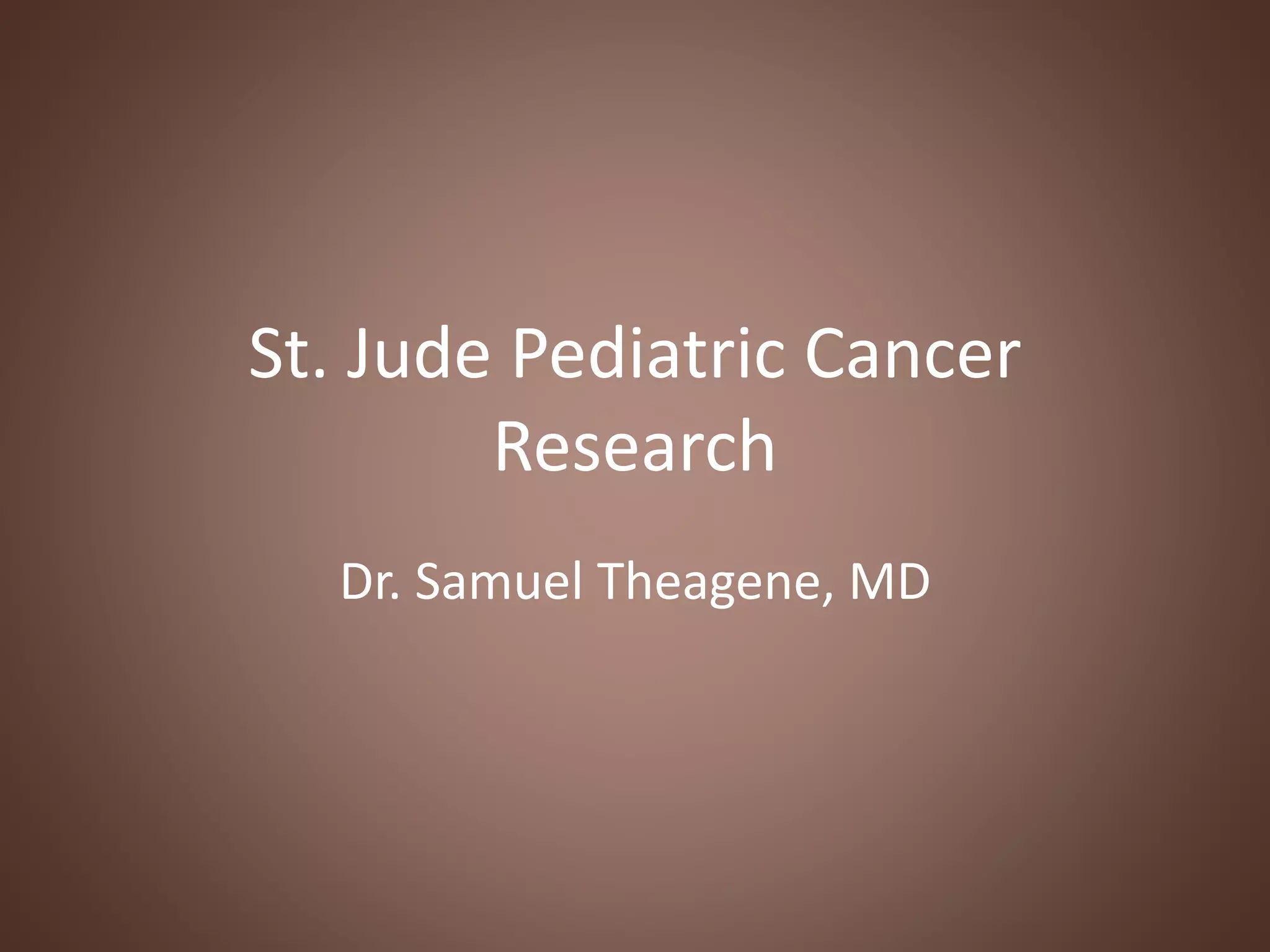 St. Jude Pediatric Cancer Research | PPT