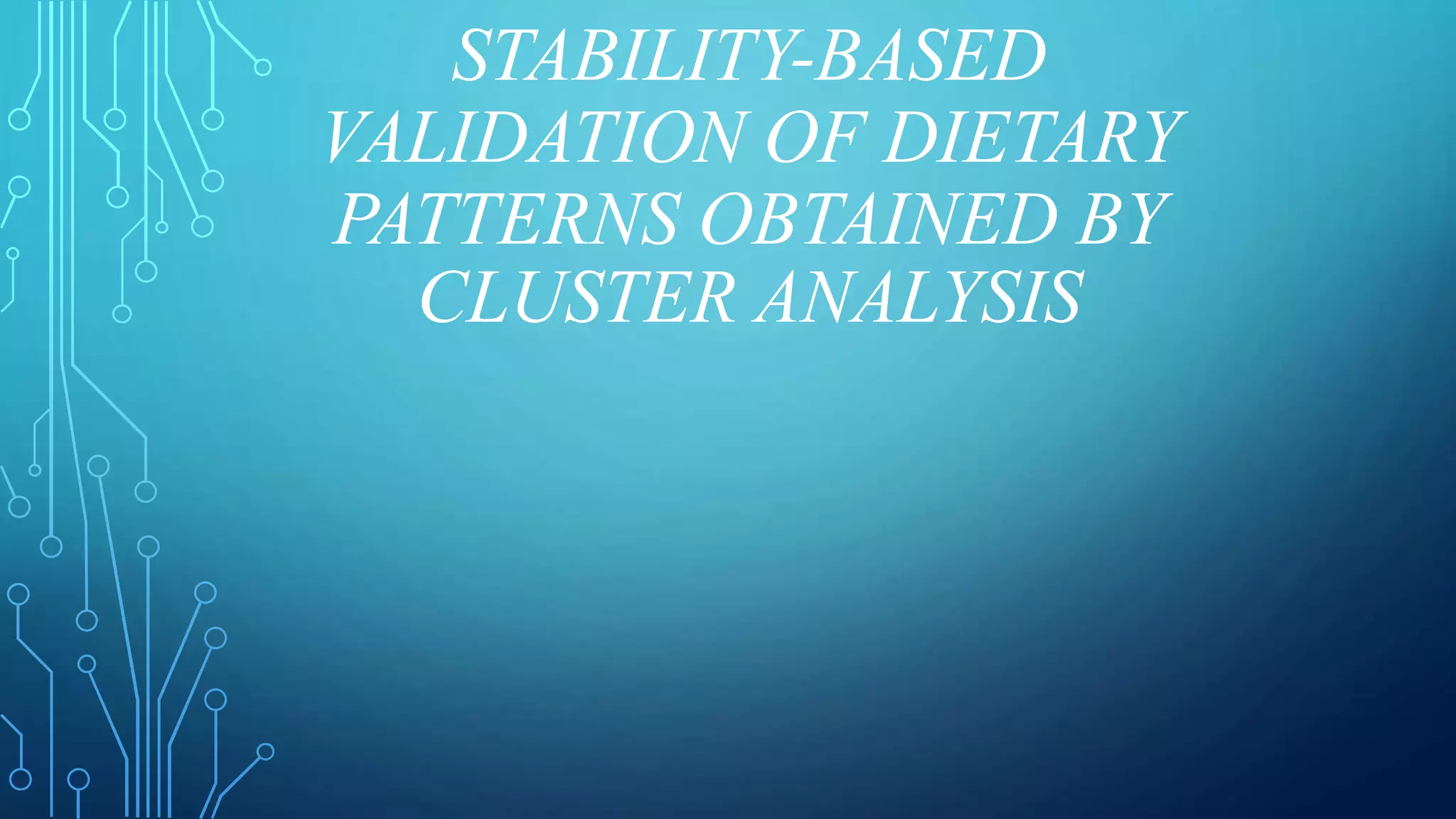 Stability based validation of dietary patterns obtained by cluster | PPTX