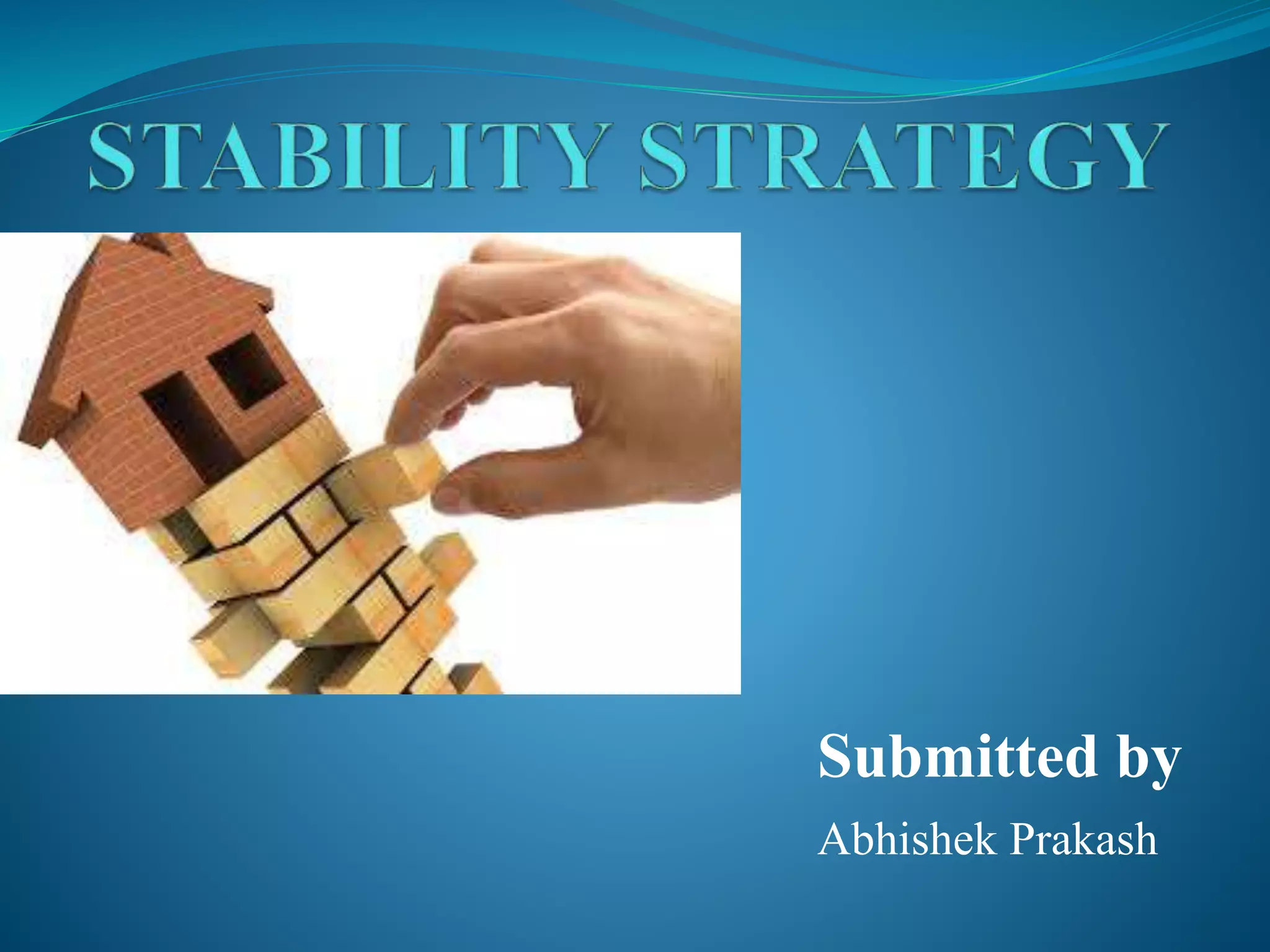 Stability strategy abhishek prakash02 | PPTX
