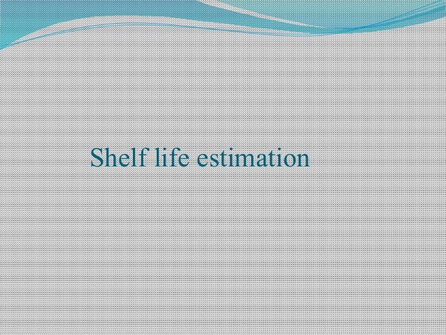 Stability testing and shelf life estimation