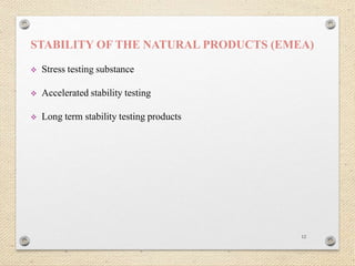 STABILITY TESTING OF HERBAL NATURAL PRODUCTS AND ITS PROTOCOL.pptx