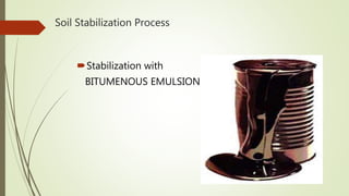 Stabilization of soil using bitumenous emulsions | PPTX